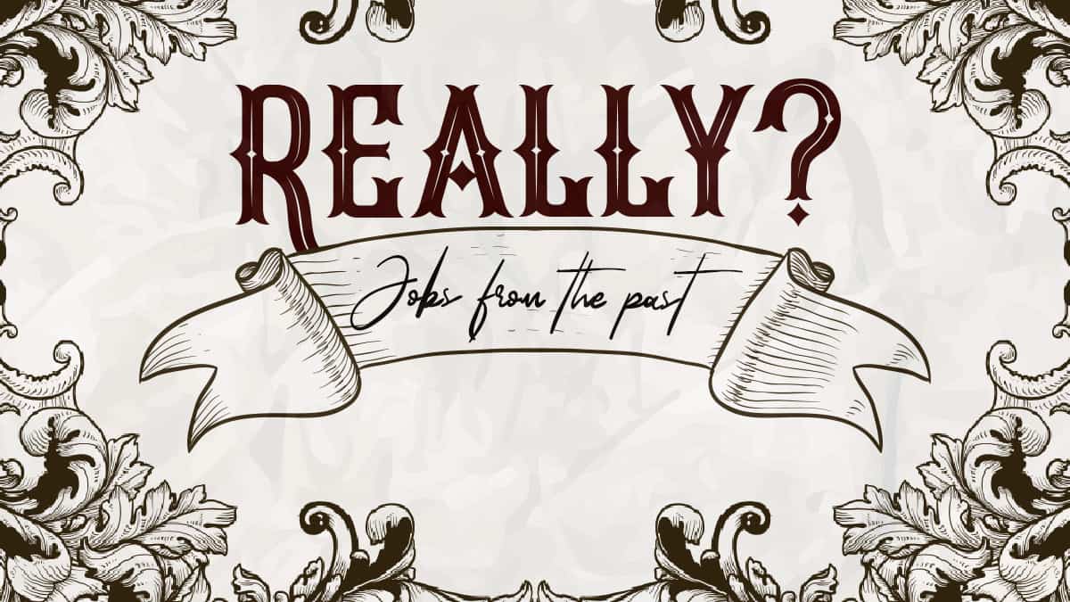 Really? Jobs from The Past – Inspiring Audio